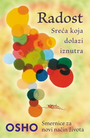 RADOST SREĆA KOJA DOLAZI IZNUTRA - Osho | Knjižare Vulkan