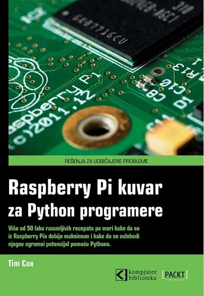 RASPBERRY PI KUVAR ZA PYTHON PROGRAMERE - Tim Cox | Knjižare Vulkan