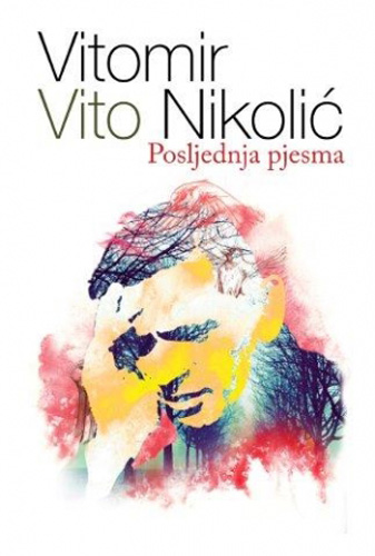 POSLJEDNJA PJESMA - Vitomir Vito Nikolić | Knjižare Vulkan