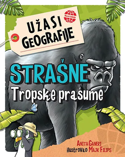 UŽASI GEOGRAFIJE STRAŠNE TROPSKE PRAŠUME - Anita Ganeri | Knjižare Vulkan