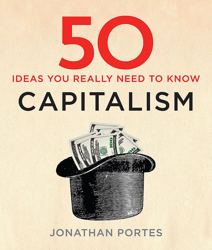 50 CAPITALISM IDEAS YOU REALLY NEED TO KNOW - Jonathan Portes ...