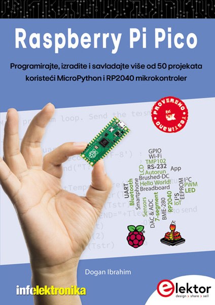 RASPBERRY PI PICO PROGRAMIRAJTE, IZRADITE I NAUČITE VIŠE OD 50 PROJEKATA KORISTEĆI MICROPYTHON I ...