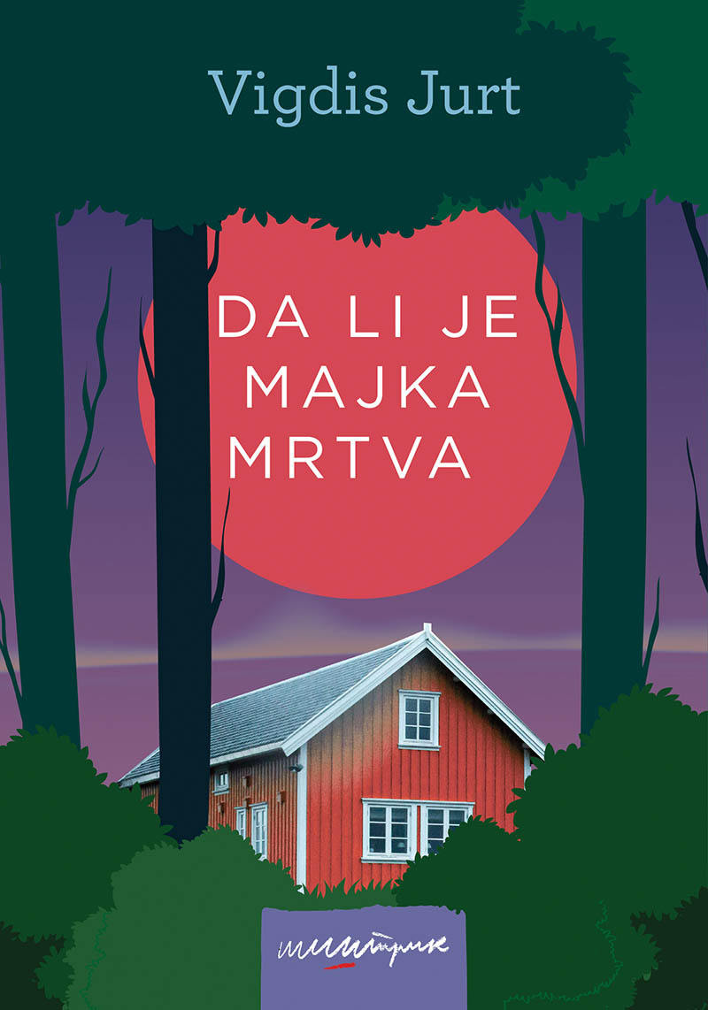DA LI JE MAJKA MRTVA - Vigdis Jurt | Knjižare Vulkan