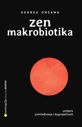 ZEN MAKROBIOTIKA - ijekavica - George Ohsawa | Knjižare Vulkan