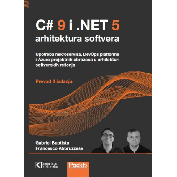 C#9 i .NET 5 ARHITEKTURA SOFTVERA, prevod 2. izdanja - Gabriel Baptista ...