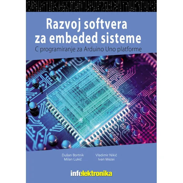 RAZVOJ SOFTVERA ZA EMBEDED SISTEME-PROGRAMIRANJE ARDUINO UNO PLATFORME U JEZIKU C - Dušan ...