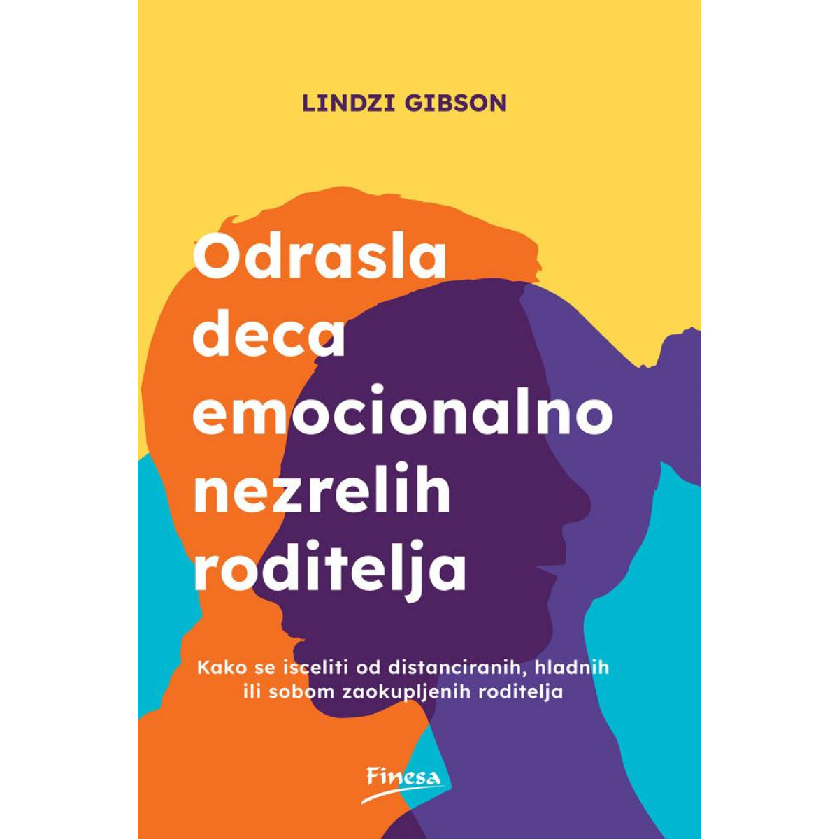 ODRASLA DECA EMOCIONALNO NEZRELIH RODITELJA - Lindzi Gibson | Knjižare Vulkan