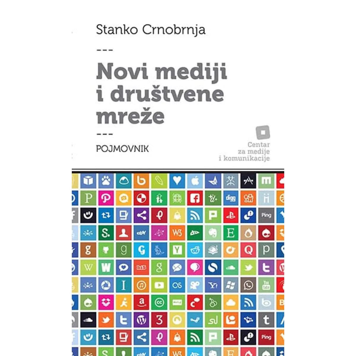 NOVI MEDIJI I DRUŠTVENE MREŽE Pojmovnik - Stanko Crnobrnja | Knjižare ...