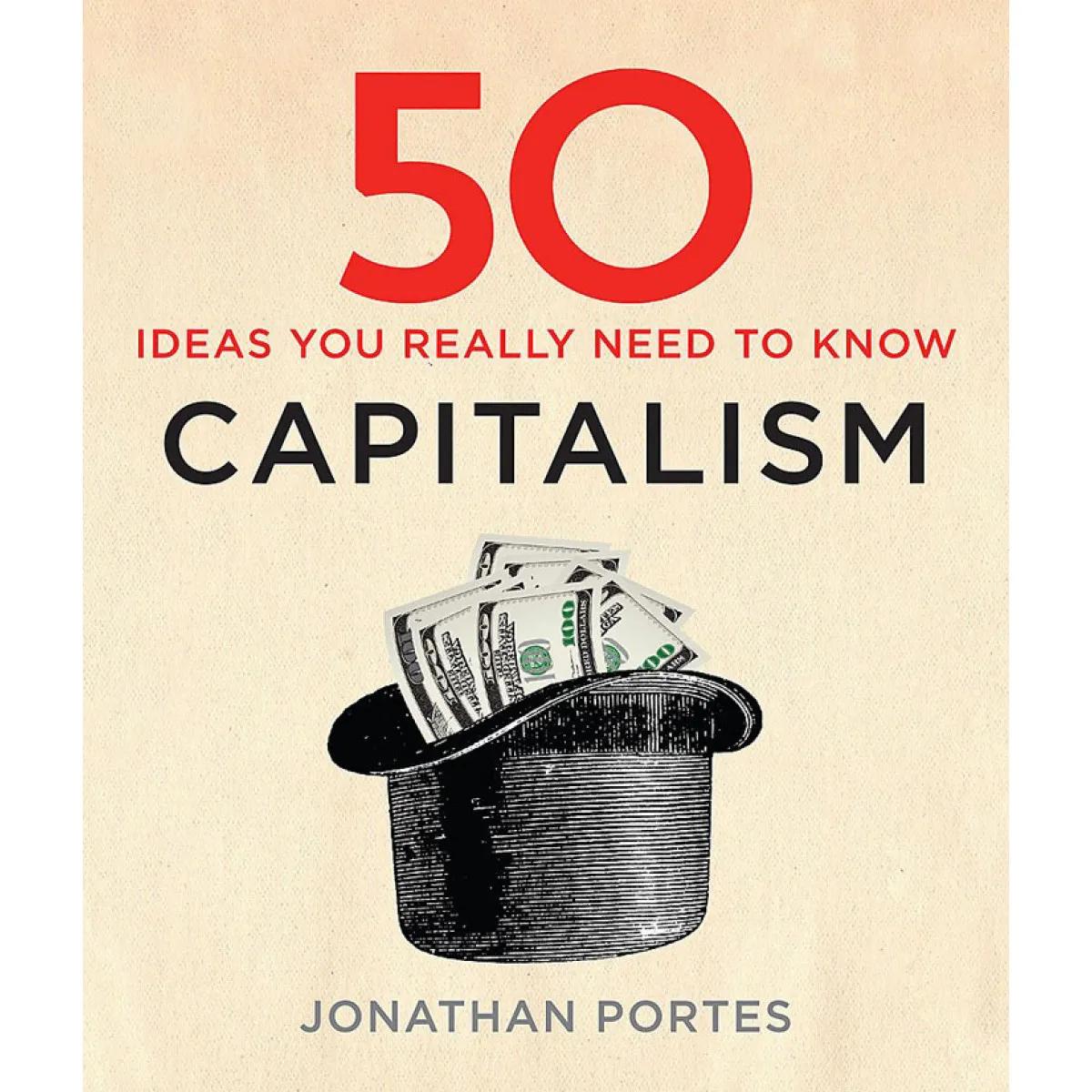 50 CAPITALISM IDEAS YOU REALLY NEED TO KNOW - Jonathan Portes ...