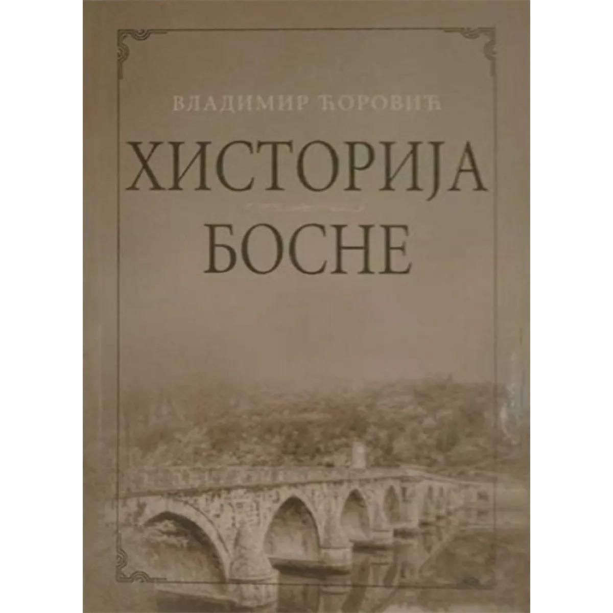 HISTORIJA BOSNE - Vladimir Ćorović | Knjižare Vulkan