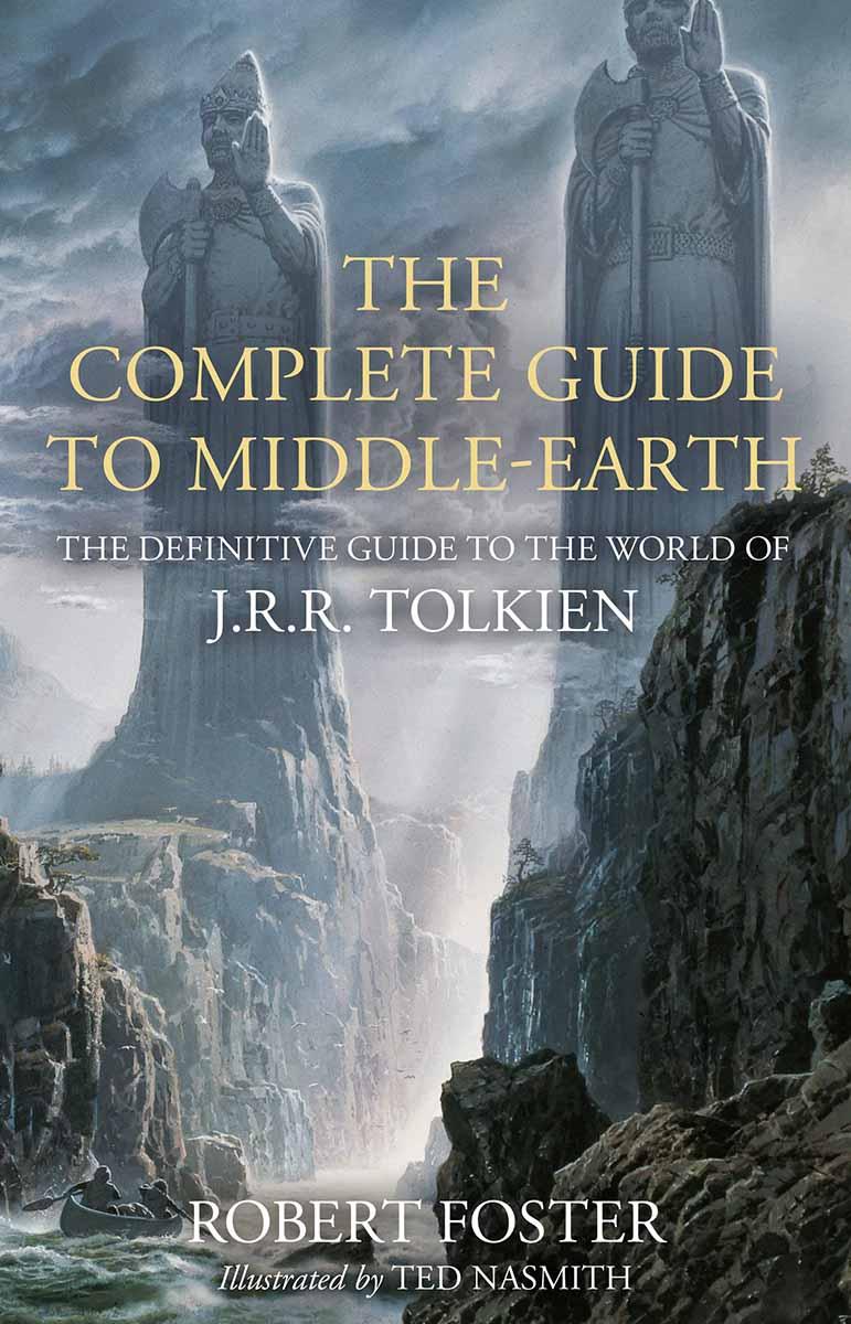 COMPLETE GUIDE TO MIDDLE EARTH - Robert Foster, J. R. R. Tolkien ...