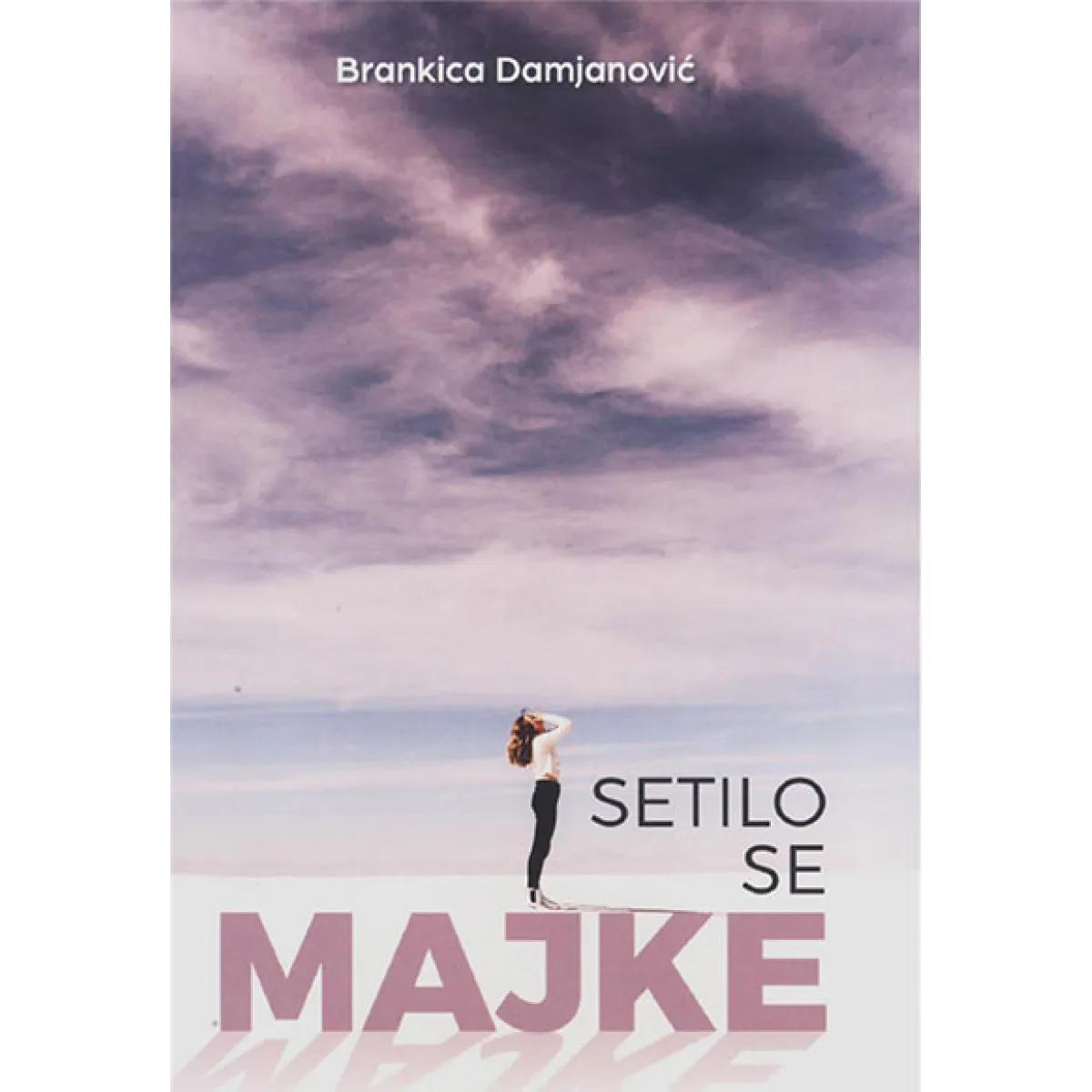 SETILO SE MAJKE - Brankica Damjanović | Knjižare Vulkan