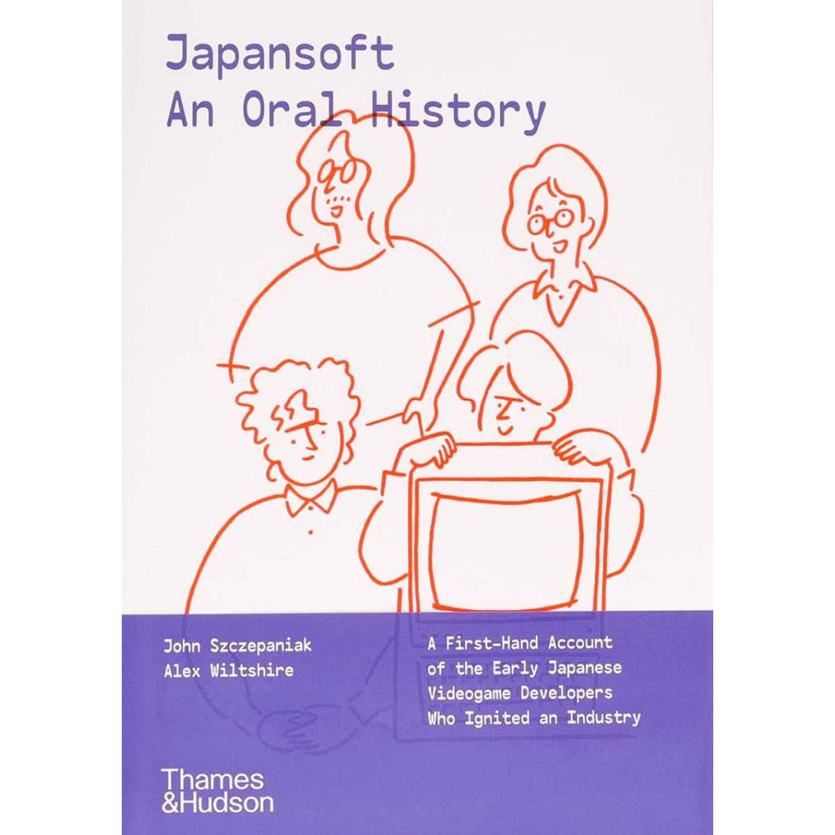 JAPANSOFT A retrospective of the early Japanese videogame industry - John Szczepaniak, Alex ...